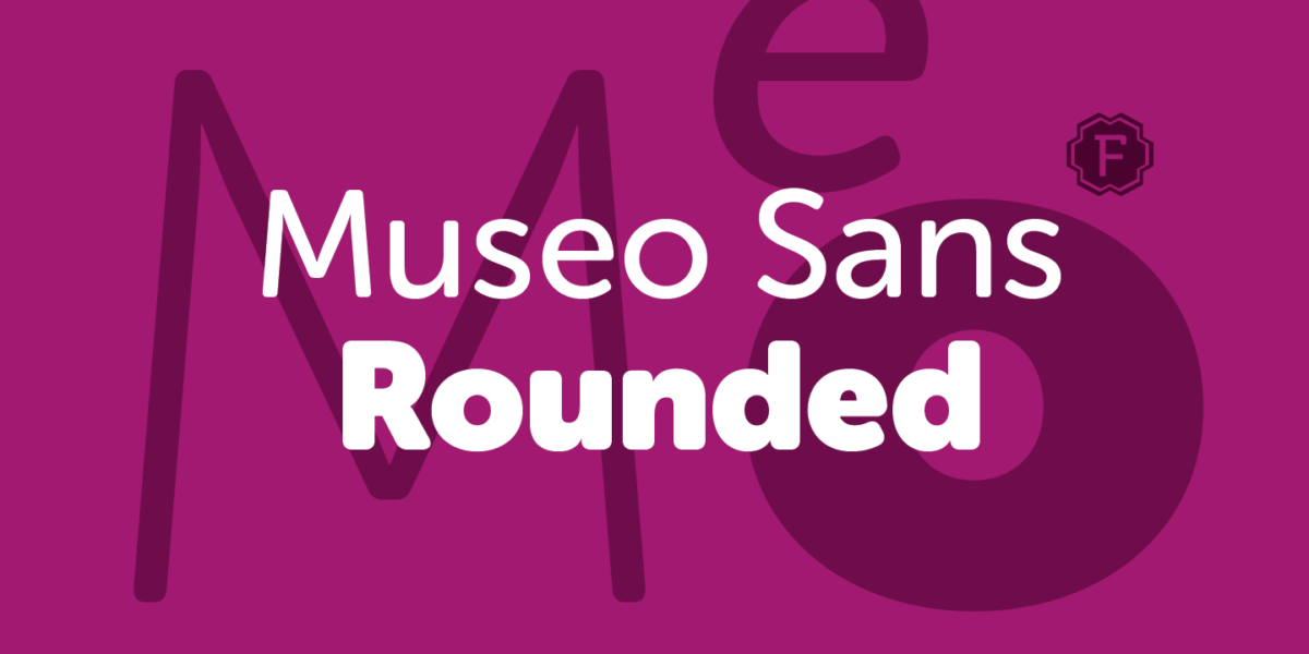 Museo Sans Rounded Fonts | I Love Typography